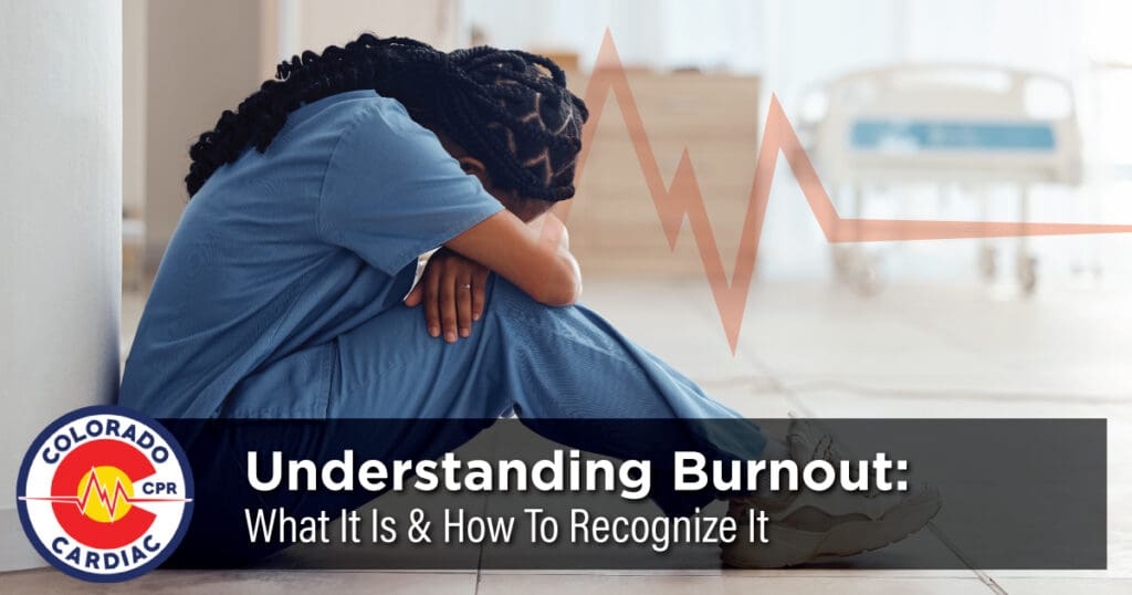 Understanding Burnout: What it is & How to recognize it – Colorado ...